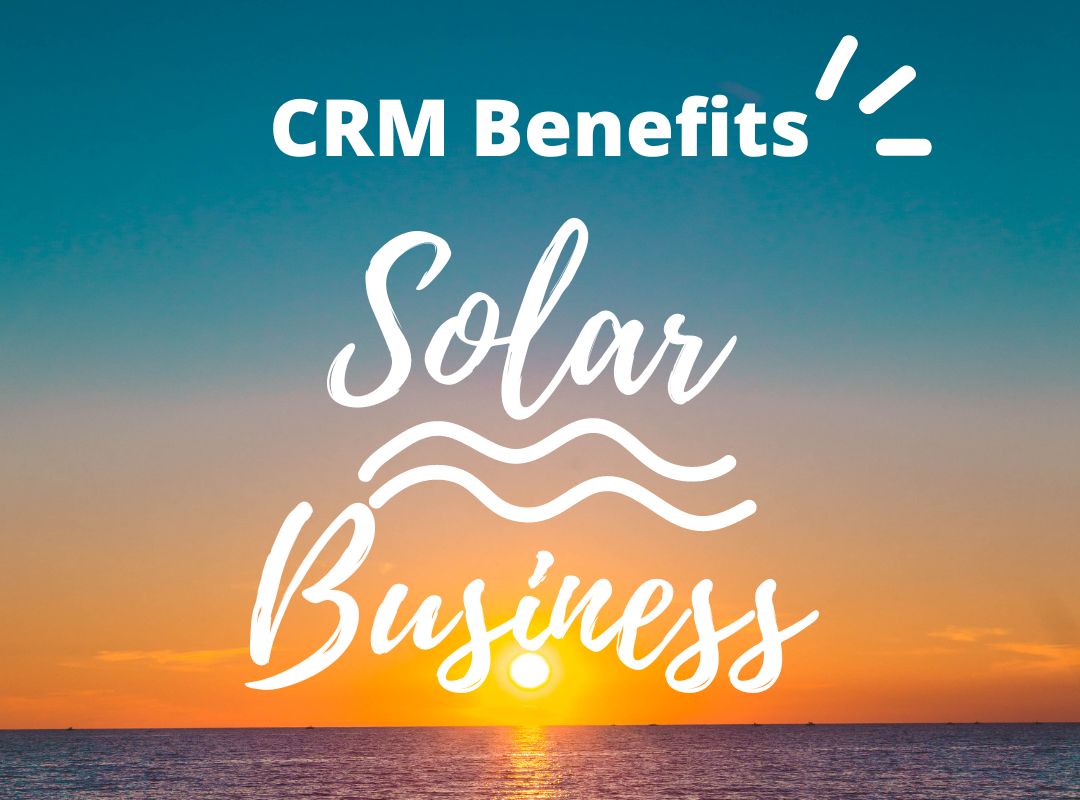 CRM Benefits for Solar Businesses in 2023 - softwareglimpse.com