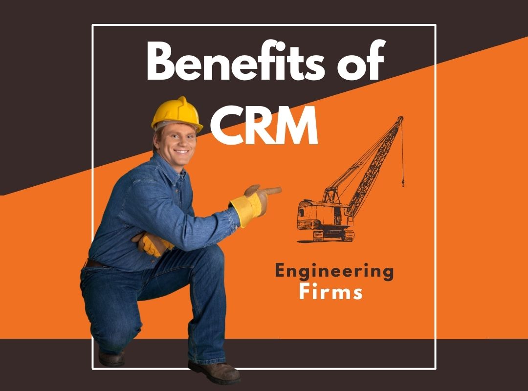 Benefits of CRM for Engineering Firms - softwareglimpse.com