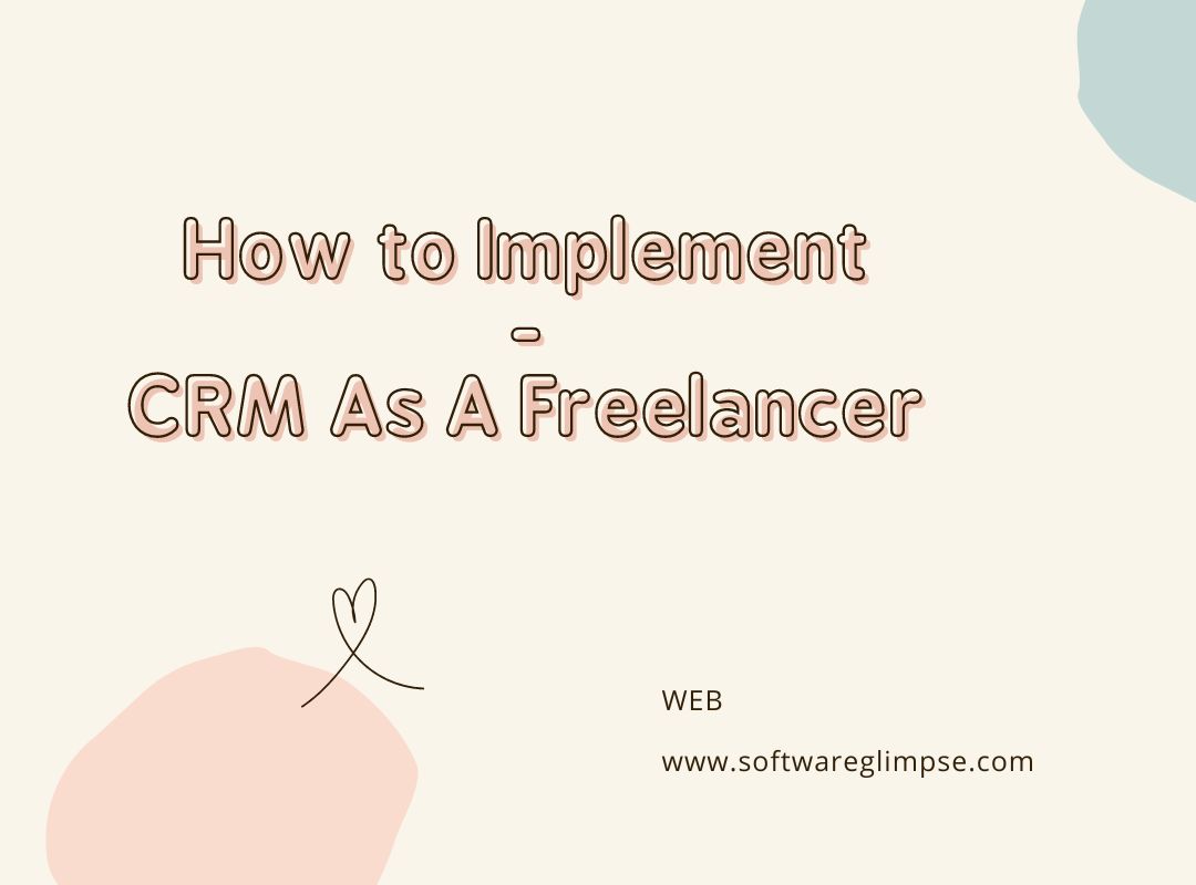 How to Implement CRM as a Freelancer - softwareglimpse.com